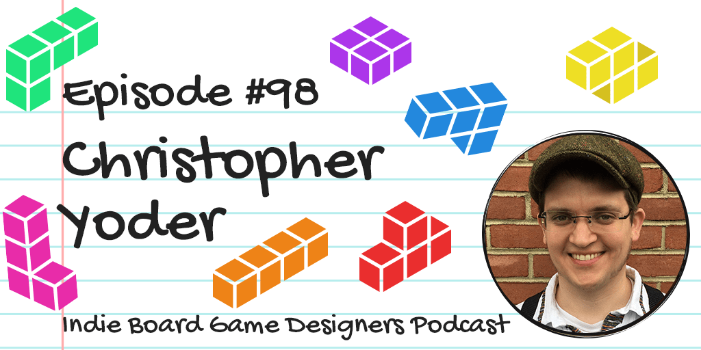 #98 - Christopher Yoder - Indie Board Game Designers Podcast